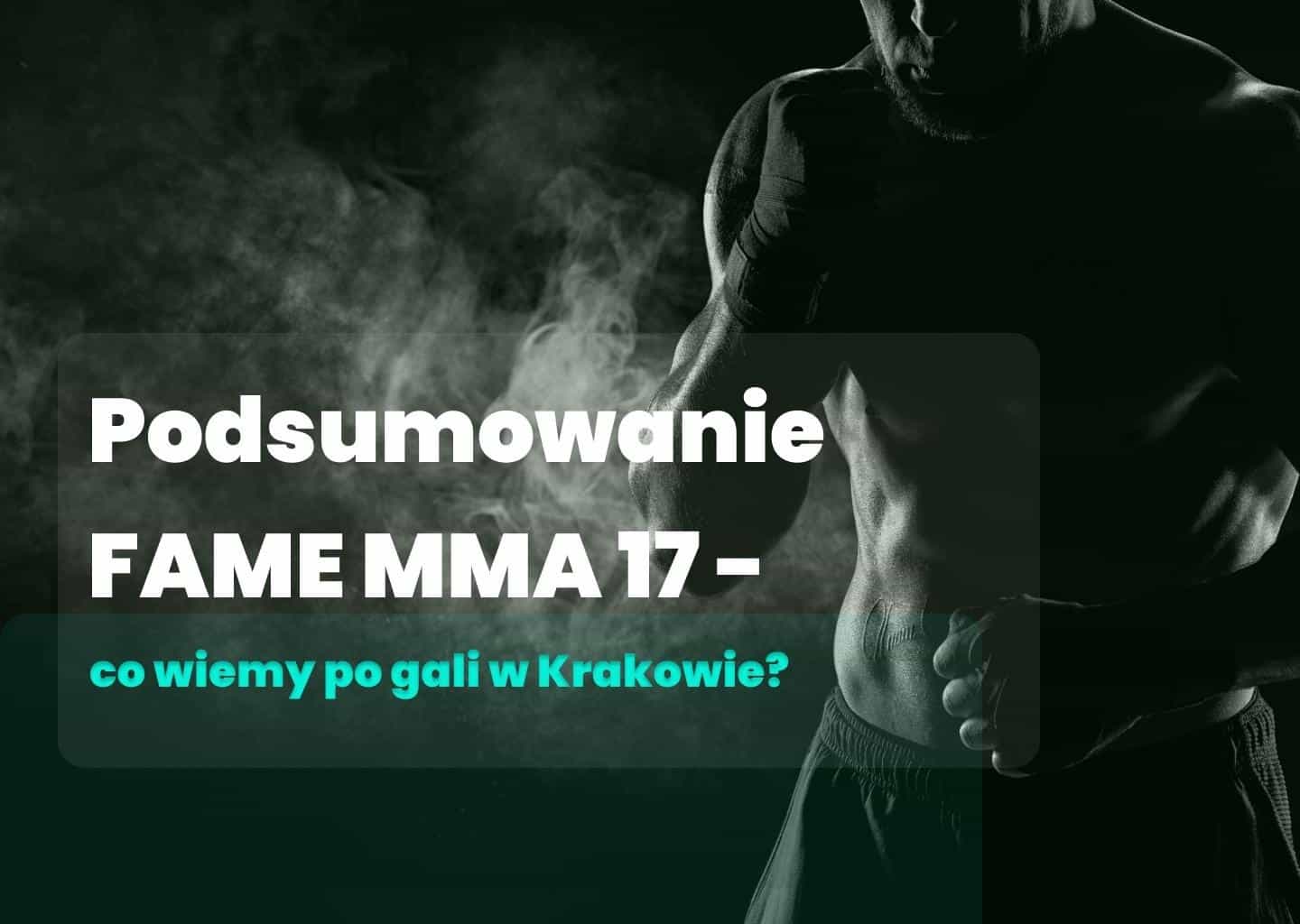 Podsumowanie FAME MMA 17 – co wiemy po gali w Krakowie?